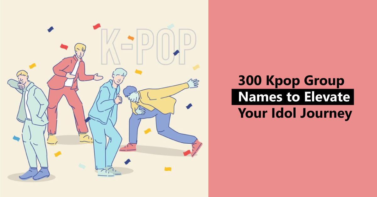 300 Kpop Group Names Elevate Your Idol Journey