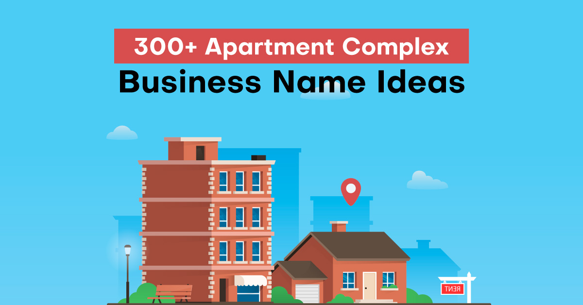 300+ Apartment Complex Business Name Ideas